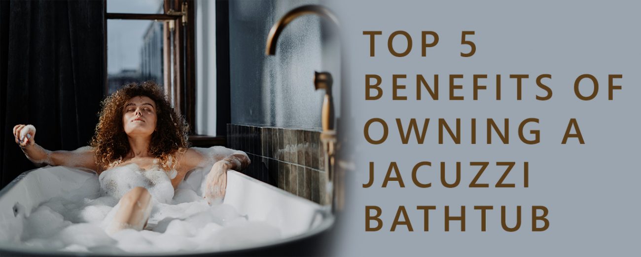 Benefits of Owning a Jacuzzi Bathtub