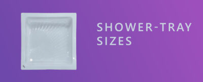 Shower Tray Size Chart - Madonna Home Solutions